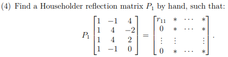 Solved (4) ﻿Find a Householder reflection matrix P1 ﻿by | Chegg.com