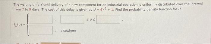 Solved The waiting time Y until delivery of a new component | Chegg.com