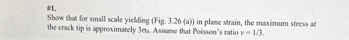 #1. Show that for small scale yielding (Fig. 3.26 | Chegg.com