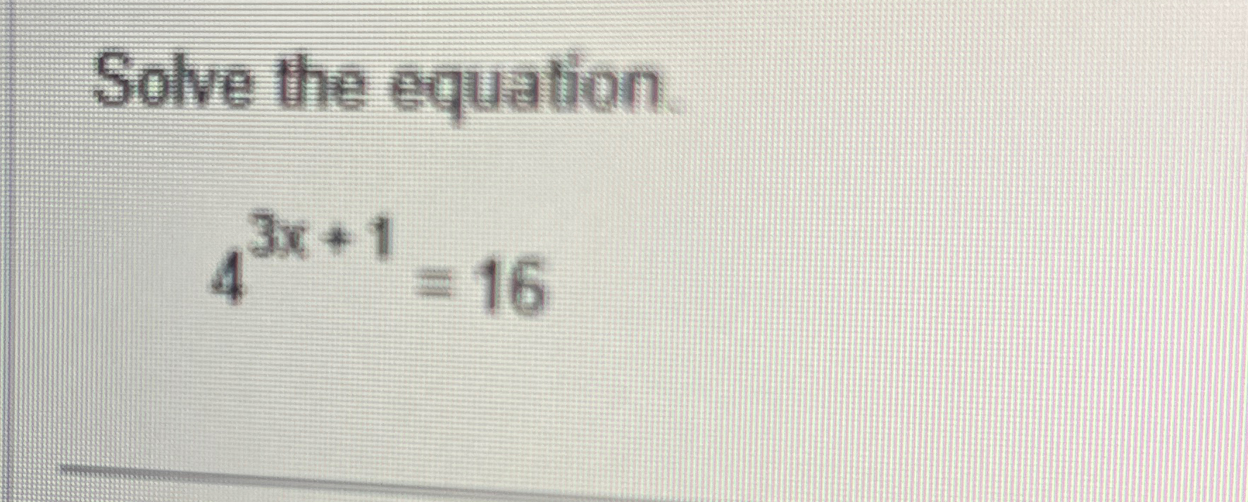 Solved Solve the equation.43x+1=16 | Chegg.com