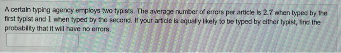 Solved A certain typing agency employs two typists. The | Chegg.com