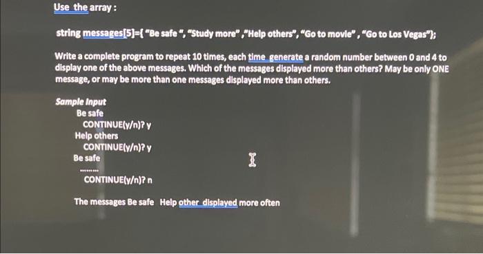 Solved string messages[5]=\{ "Be safe ", "Study more", "Help | Chegg.com