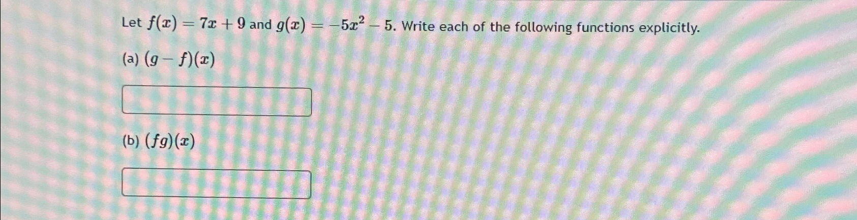 Solved Let f(x)=7x+9 ﻿and g(x)=-5x2-5. ﻿Write each of the | Chegg.com