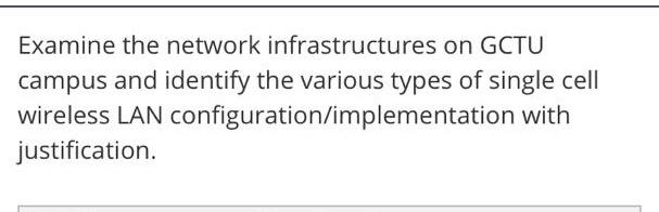 Solved Examine the network infrastructures on GCTU campus | Chegg.com