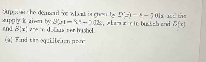 Solved Suppose the demand for wheat is given by D(x)=8−0.01x | Chegg.com