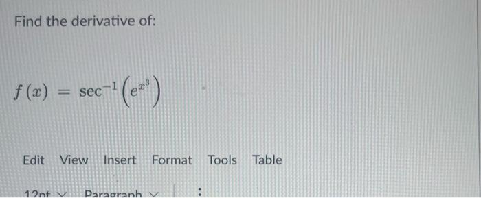 Solved Find the derivative of: f(x)=sec−1(ex3)Find the | Chegg.com