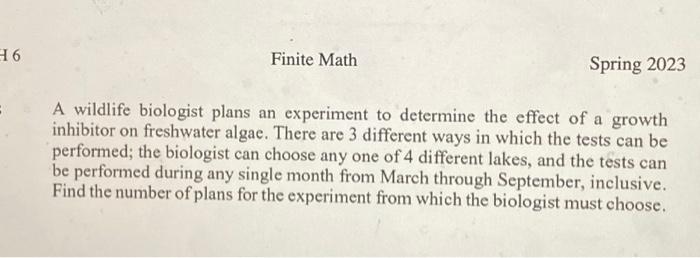 Solved H6 = Finite Math Spring 2023 A wildlife biologist | Chegg.com