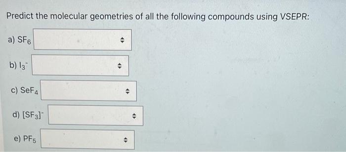 Solved Predict the molecular geometries of all the following | Chegg.com