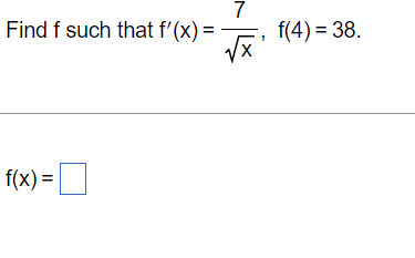Solved Find f ﻿such that f'(x)=7x2,f(4)=38f(x)= | Chegg.com