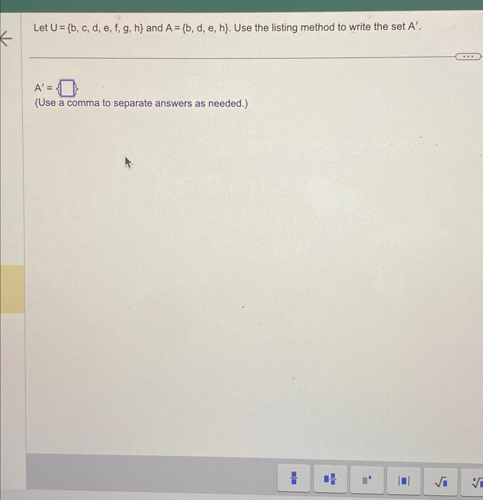 Let U={b,c,d,e,f,g,h} ﻿and A={b,d,e,h}. ﻿Use the | Chegg.com