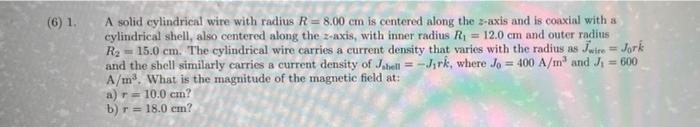 Solved (6) 1. A solid cylindrical wire with radius R = 8.00 | Chegg.com
