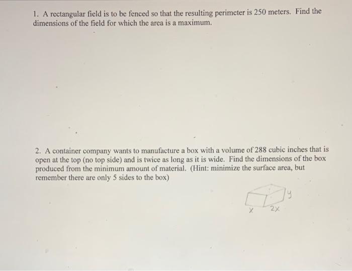 Solved 1. A rectangular field is to be fenced so that the | Chegg.com