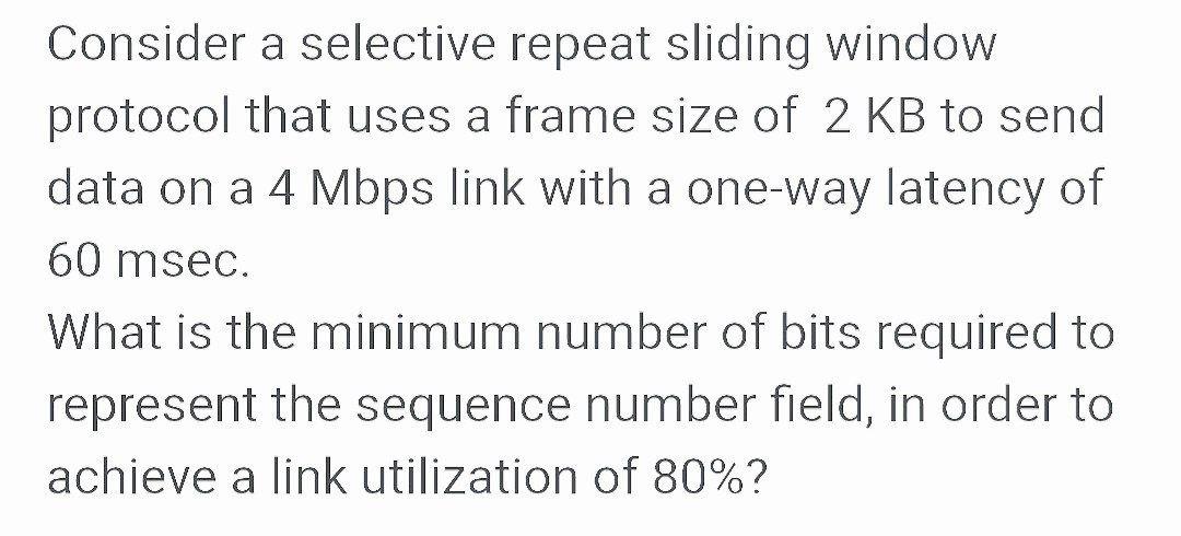 Solved Consider a selective repeat sliding window а protocol | Chegg.com