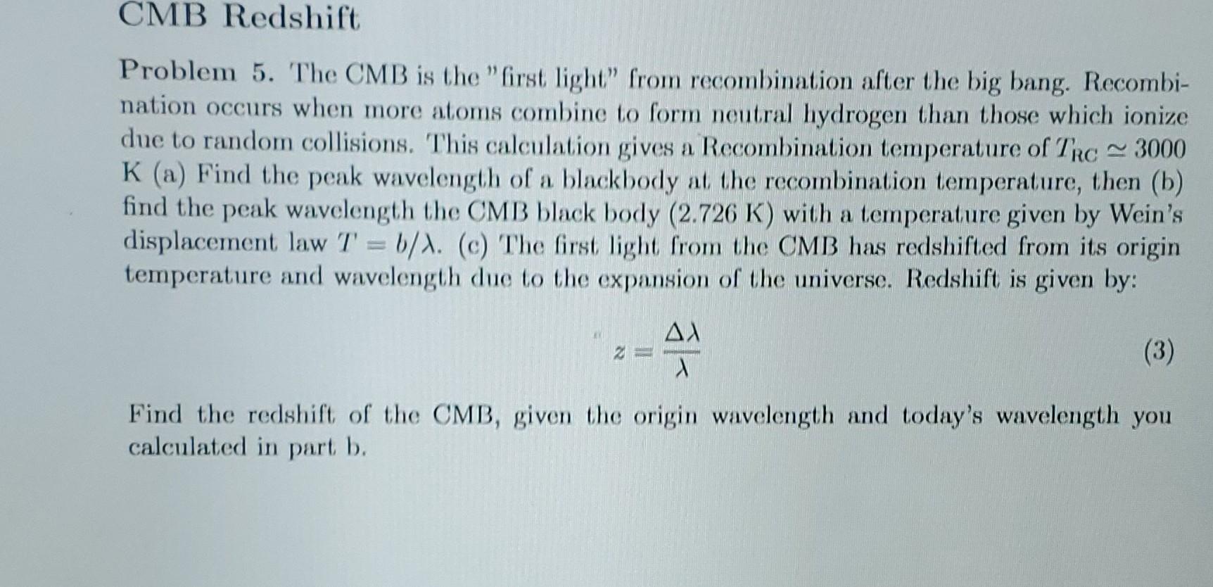 Solved Problem 5. The CMB is the "first light" from | Chegg.com