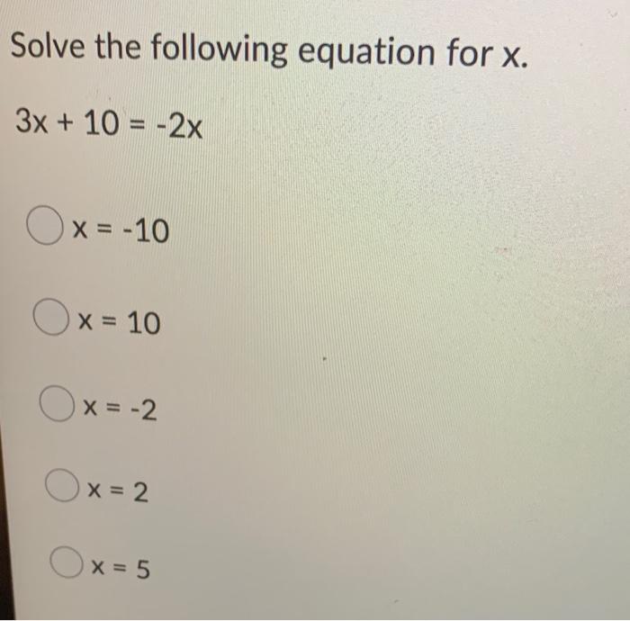 Solved Solve the following equation for x. 3x + 10 = -2x | Chegg.com