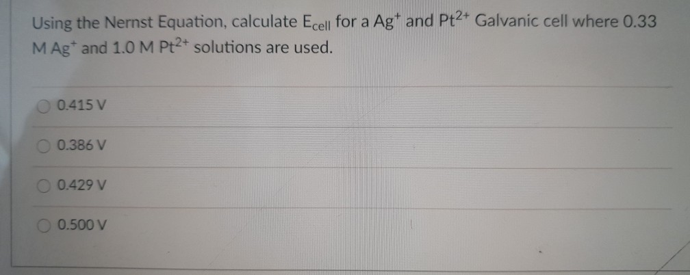 Solved Using the Nernst Equation, calculate Ecell for a Ag | Chegg.com