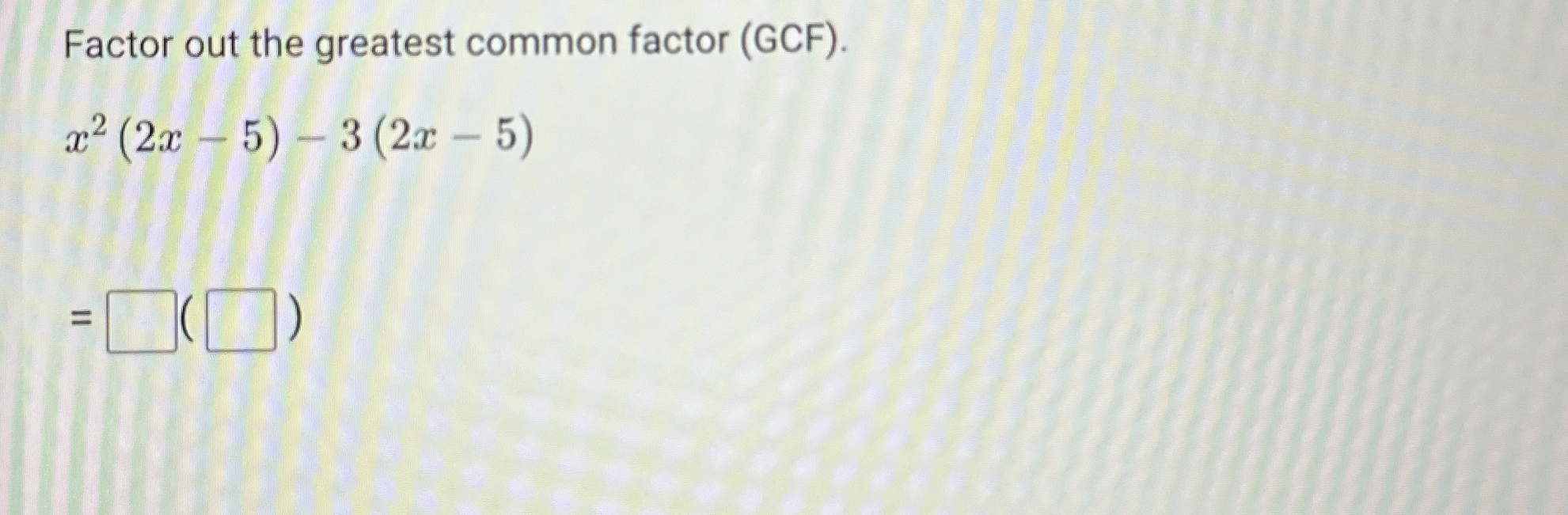 Solved Factor out the greatest common factor | Chegg.com