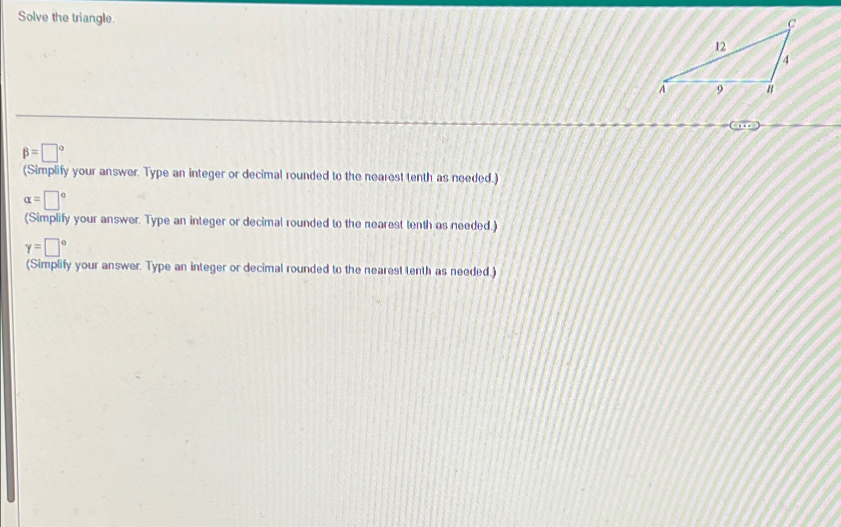 Solved Solve the triangle.β=(Simplify your answer. Type an | Chegg.com