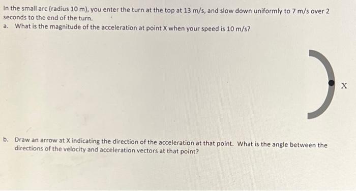 Solved In the small arc (radius 10 m), you enter the turn at | Chegg.com