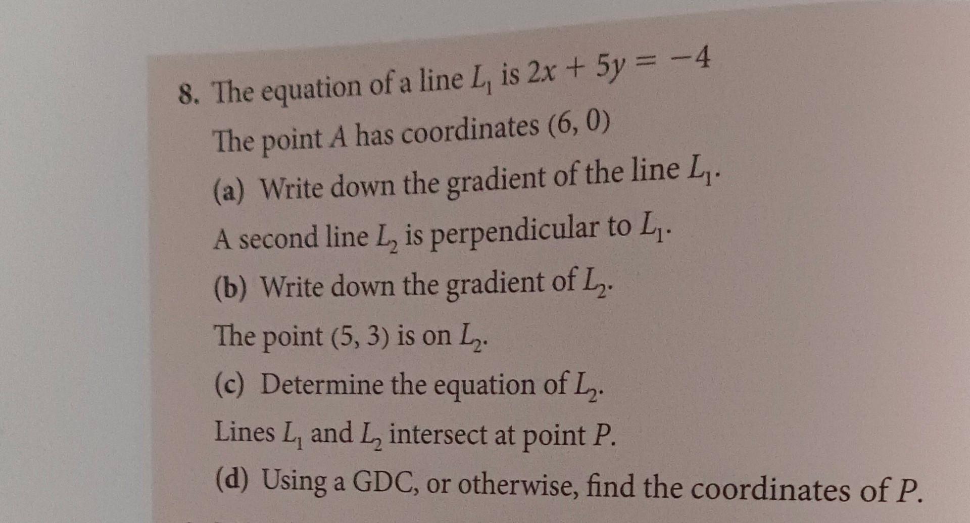 Solved 8. The equation of a line L1 is 2x+5y=−4 The point A | Chegg.com