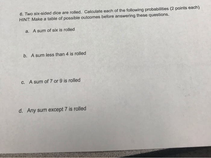 Solved 6. Two six-sided dice are rolled. Calculate each of | Chegg.com