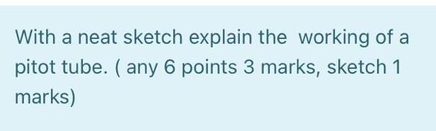 Solved With a neat sketch explain the working of a pitot | Chegg.com
