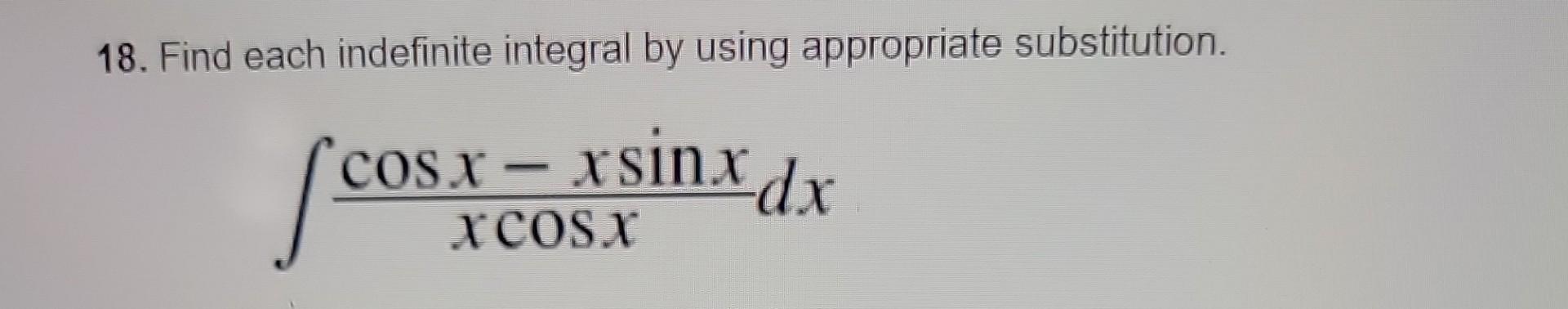 Solved 18. Find each indefinite integral by using | Chegg.com