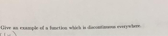 Solved Give an example of a function which is discontinuous | Chegg.com