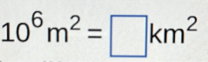 Solved 106 m2= km2 | Chegg.com