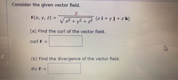 Solved Consider the given vector field. F(x, y, z) = V x2 + | Chegg.com