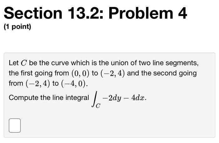 Solved Section 13.2: Problem 4 (1 point) Let C be the curve | Chegg.com
