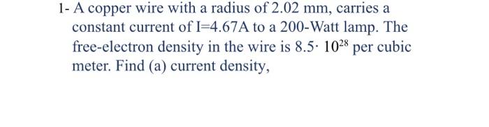 Solved 1- A copper wire with a radius of 2.02 mm, carries a | Chegg.com