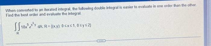 Solved When converted to an iterated integral, the following | Chegg.com