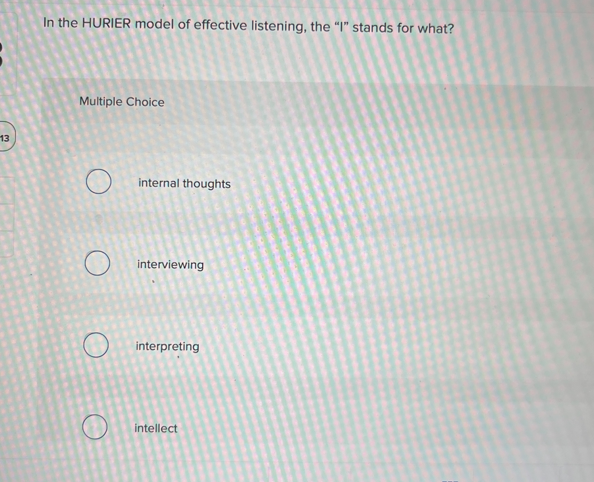 Solved In the HURIER model of effective listening, the "I" | Chegg.com