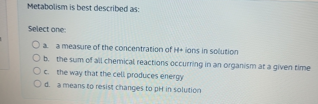 Solved Metabolism is best described as:Select one:a. ﻿a | Chegg.com