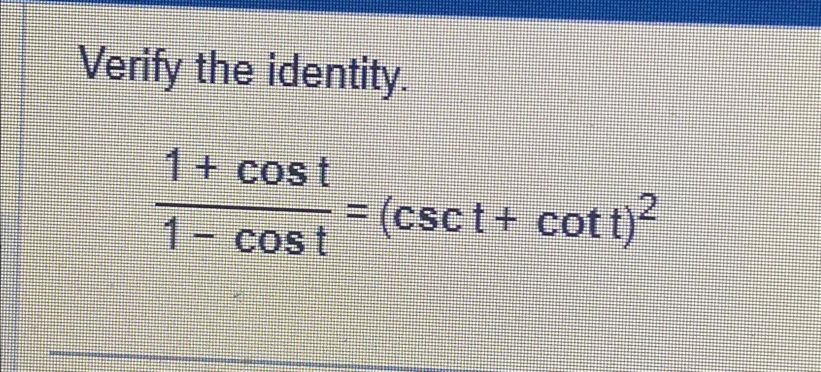 Solved Verify the identity.1+cost1-cost=(csct+cott)2 | Chegg.com