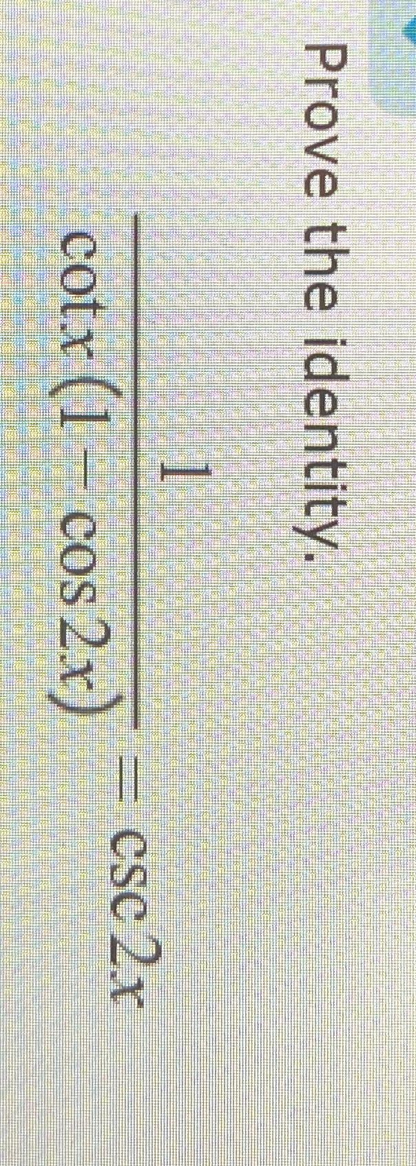 Solved Prove the identity.1cotx(1-cos2x)=csc2x | Chegg.com