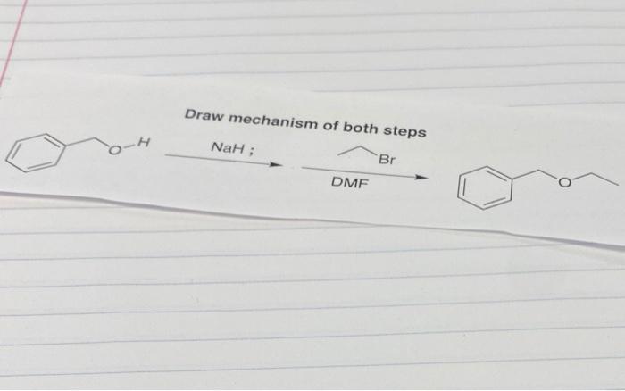 Solved Draw mechanism of both steps O H NaH; Br DMF | Chegg.com