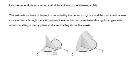 Solved Use the general slicing method to find the volume of | Chegg.com