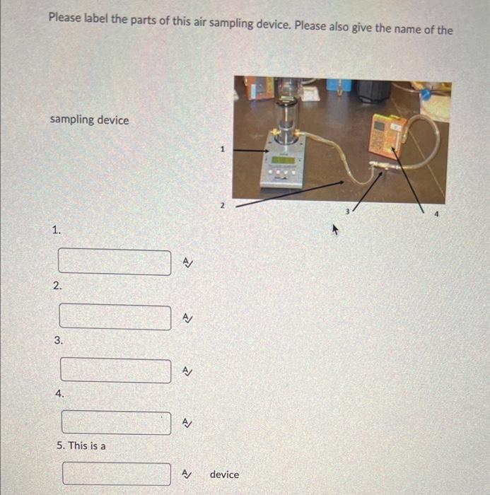 Solved Please label the parts of this air sampling device. | Chegg.com