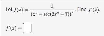 Solved Let f(x)=1(x2-sec(2x2-7))2. ﻿Find f'(x).f'(x)= | Chegg.com