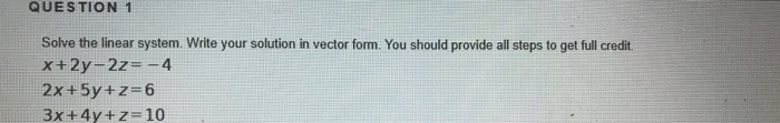 Solved QUESTION 1 Solve the linear system. Write your | Chegg.com