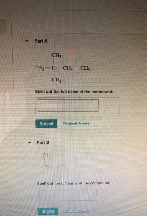 Solved Part A CH3 CH3 -C-CH2-CH3 CH3 Spell out the full name | Chegg.com