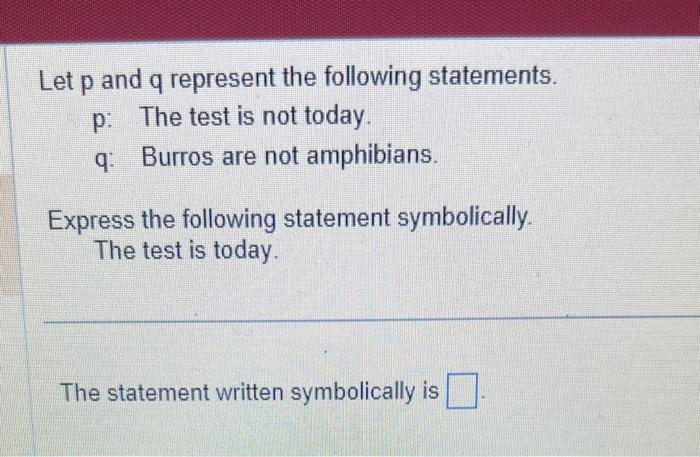 Solved Let p and q represent the following statements. p : | Chegg.com