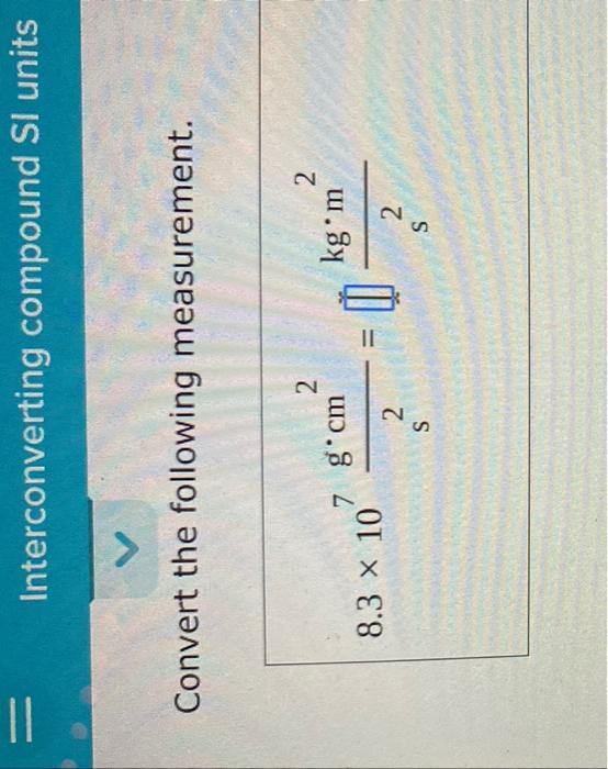 Solved Convert the following measurement. 8.3×107 s2gcm2=∏ | Chegg.com