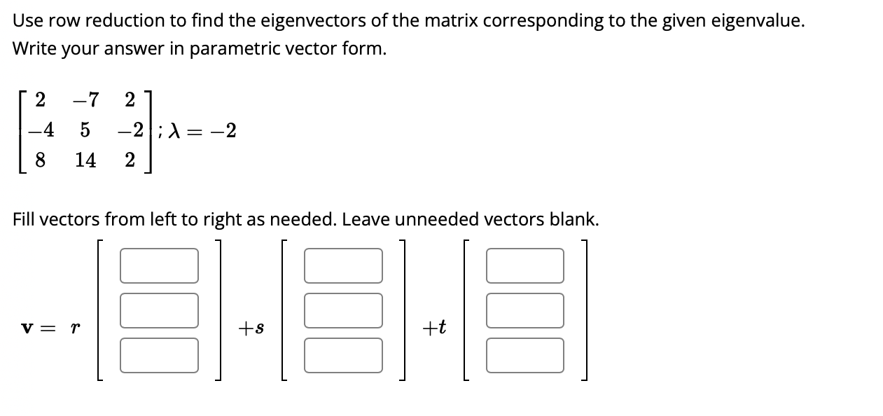 Solved Use row reduction to find the eigenvectors of the | Chegg.com
