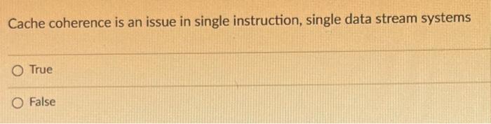 Solved Cache coherence is an issue in single instruction, | Chegg.com