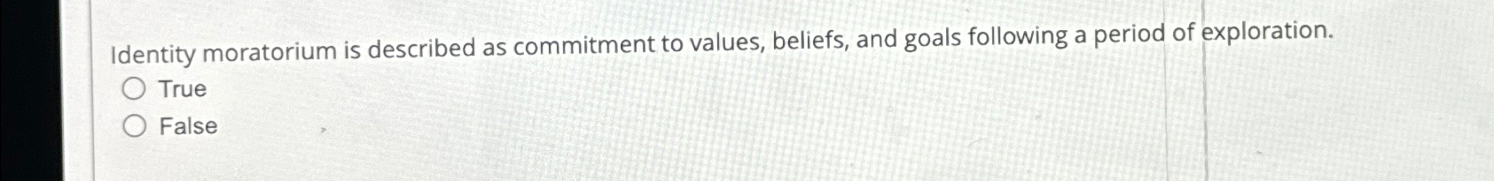 Solved Identity moratorium is described as commitment to | Chegg.com