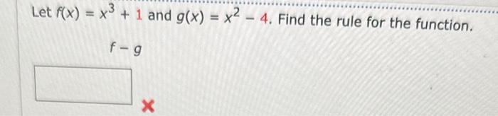 Solved Let f(x)=x3+1 and g(x)=x2−4. Find the rule for the | Chegg.com