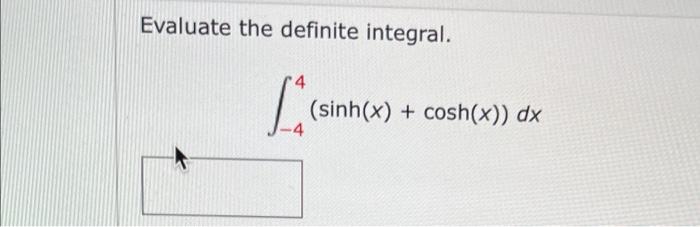 Solved Evaluate the definite integral. La (sinh(x) + | Chegg.com